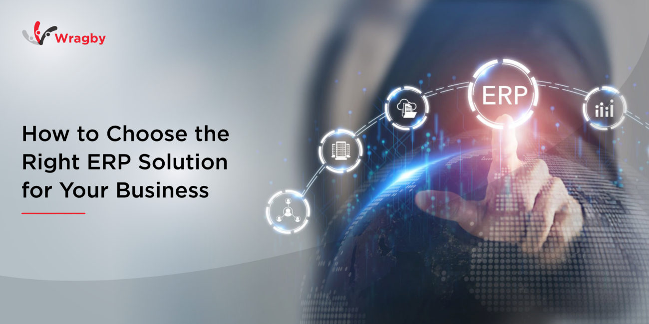 How to Choose the Right ERP Solution for Your Business - Wragby ...